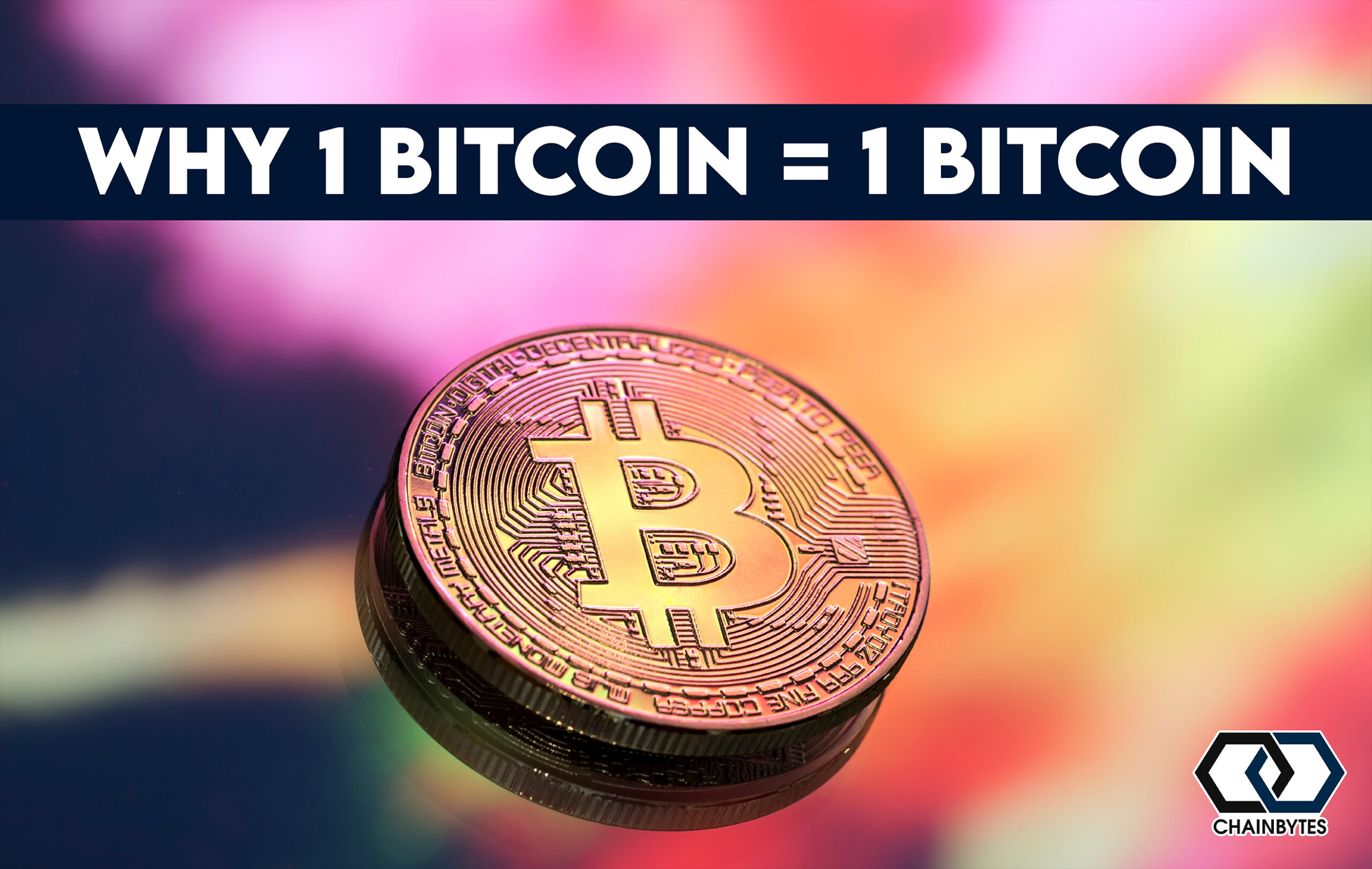 Why 1 BTC = 1 BTC - ChainBytes