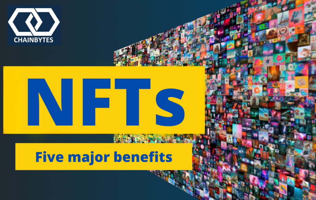 Five major benefits of NFTs - ChainBytes
