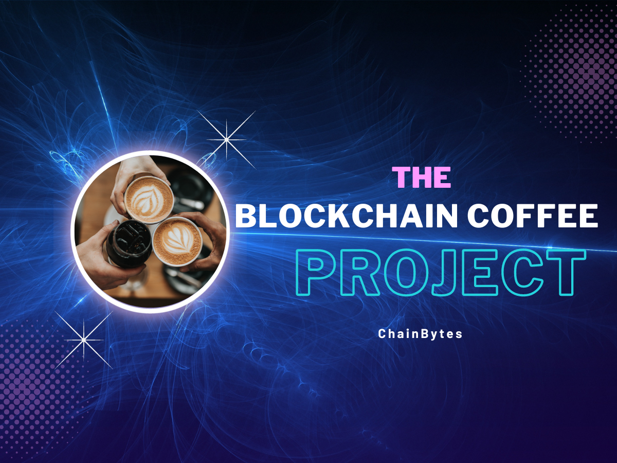 The Coffee Blockchain Project - ChainBytes